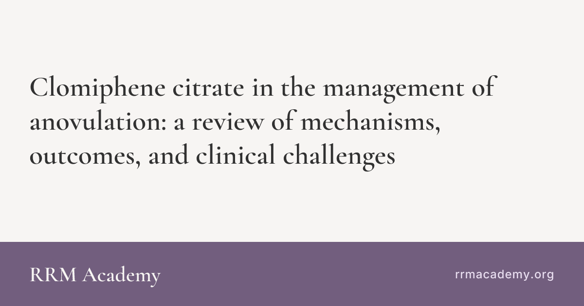 Clomiphene citrate in the management of anovulation: a review of ...