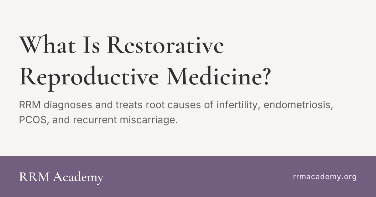 What Is RRM? Restorative Reproductive Medicine | RRM Academy